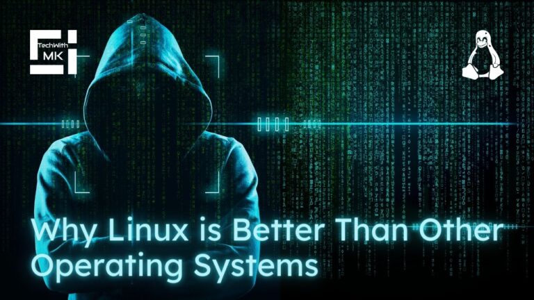 Why Linux is Better Than Other Operating Systems | TechWithMK
